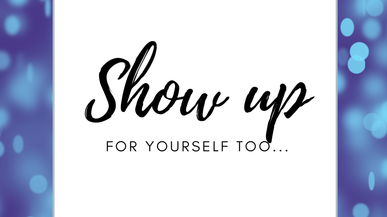 Why You Need to Show Up for Yourself - Prosperous PKU